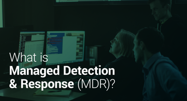 WHAT IS MANAGED DETECTION AND RESPONSE? - Dr. Erdal Ozkaya