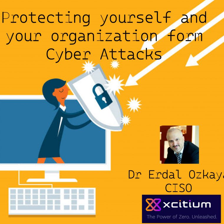 Protecting yourself form Cyber Attacks – Free webinar – Dr. Erdal Ozkaya